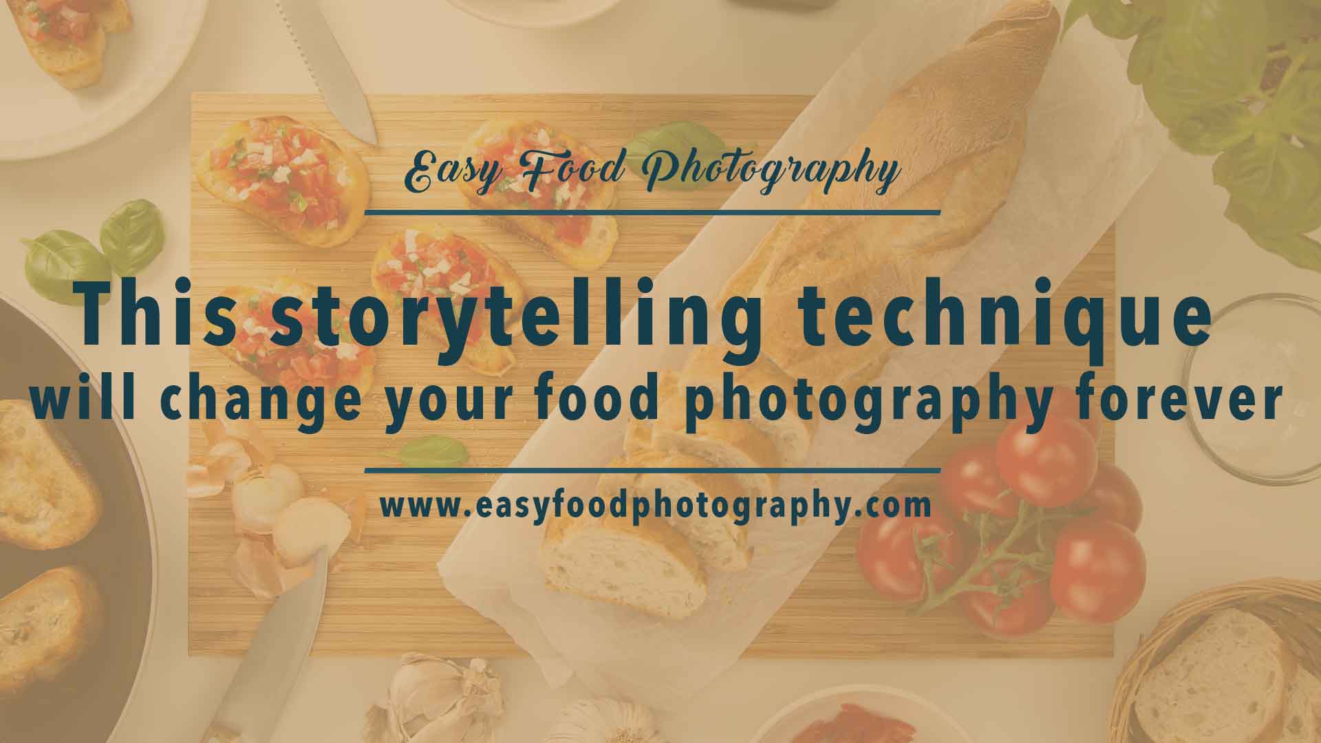 This storytelling technique will change your food photography forever