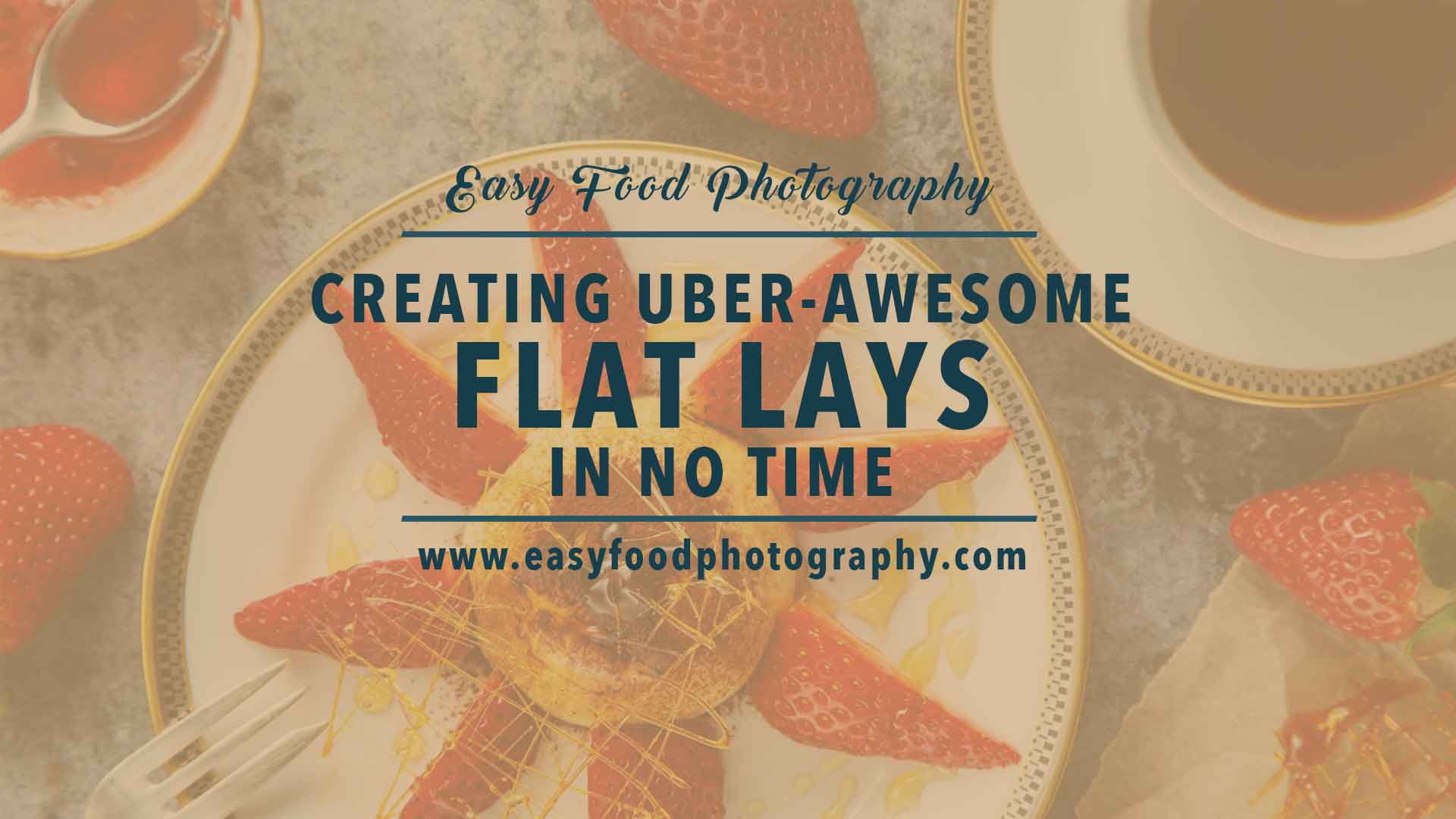 Flat lay food photography | Easy Food Photography